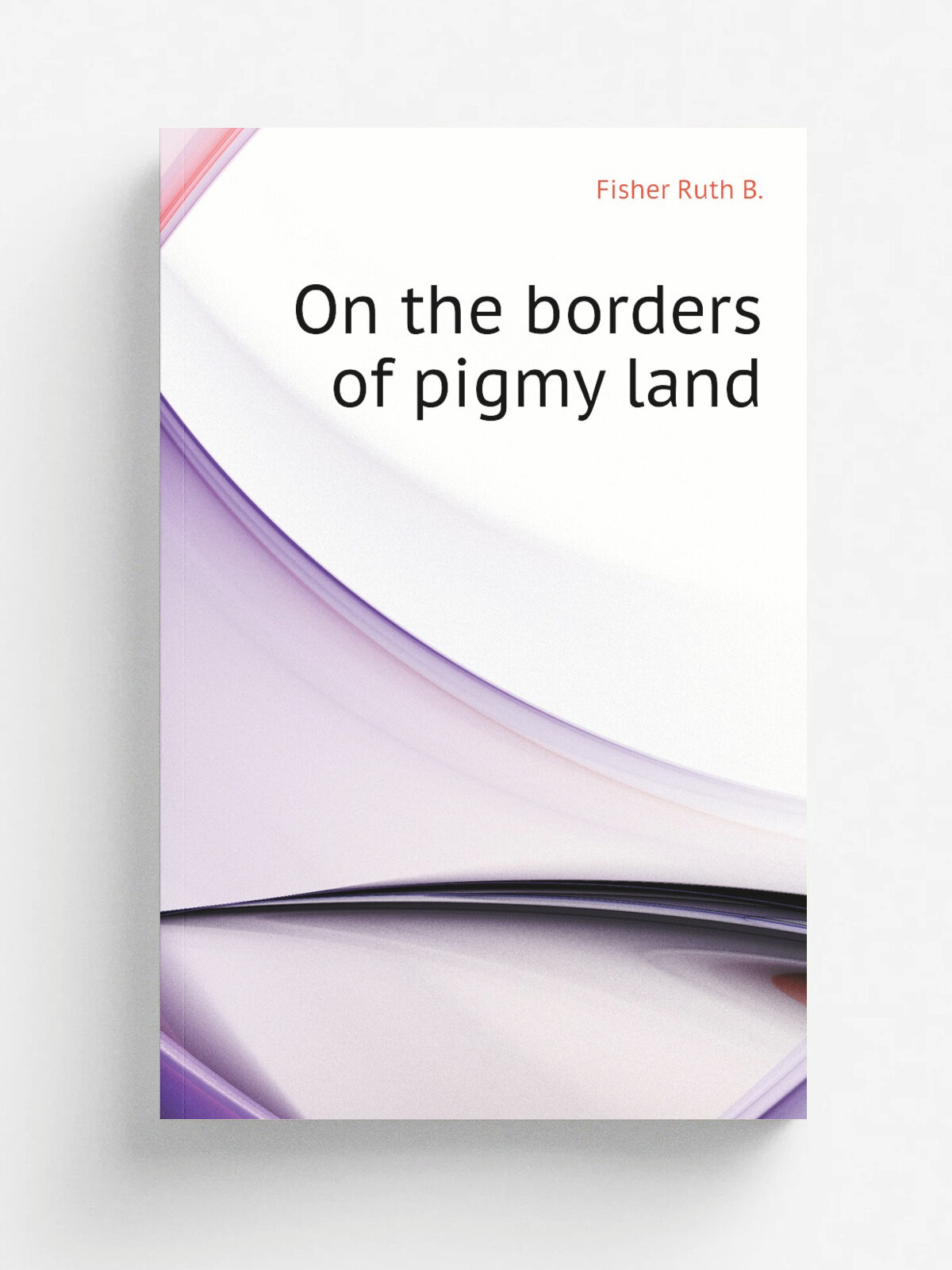 On the borders of pigmy land | Fisher Ruth B. | Репринт