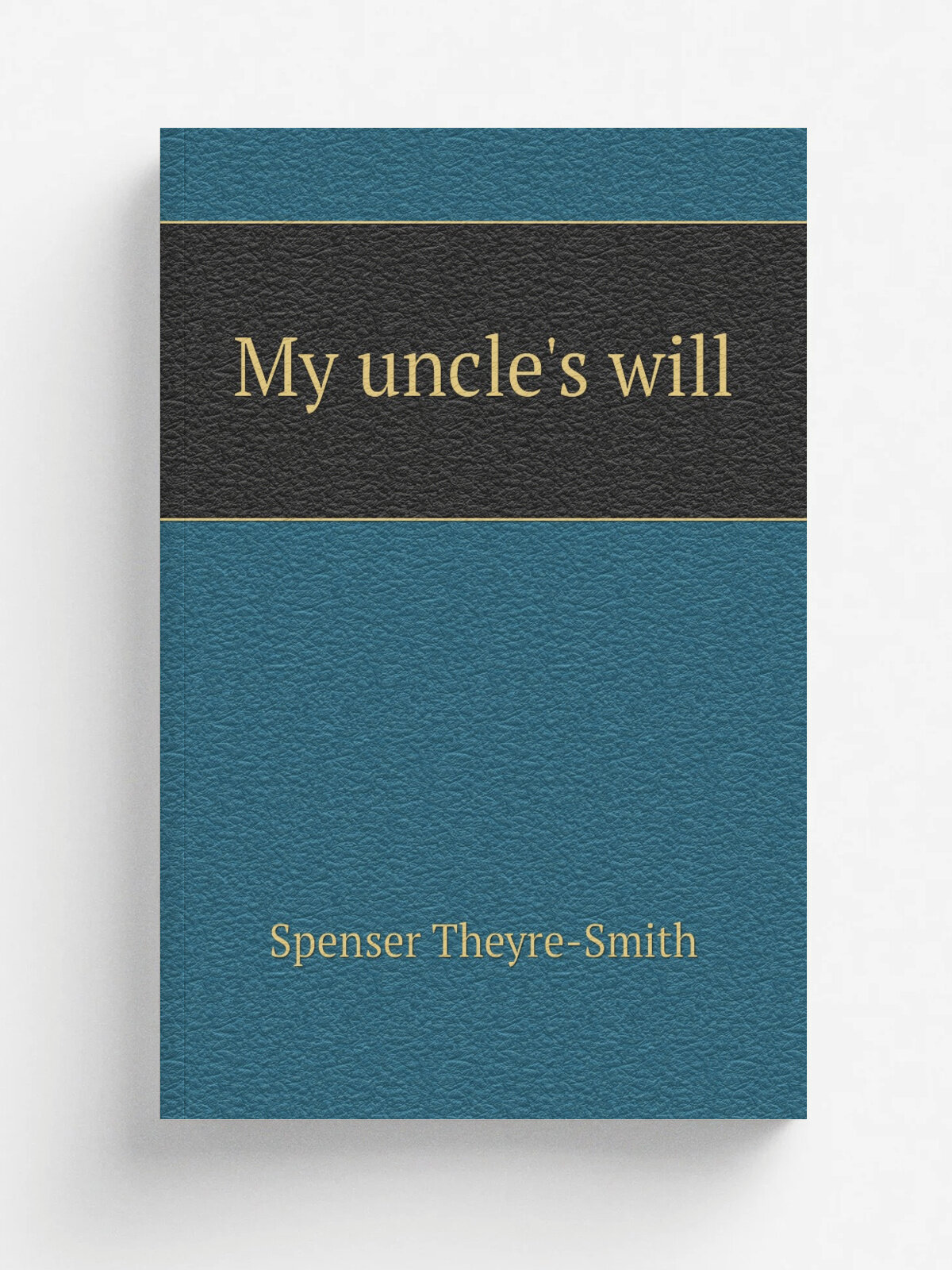 My uncle's will | Spenser Theyre-Smith | 1880 | London, New York, S. French | Репринт
