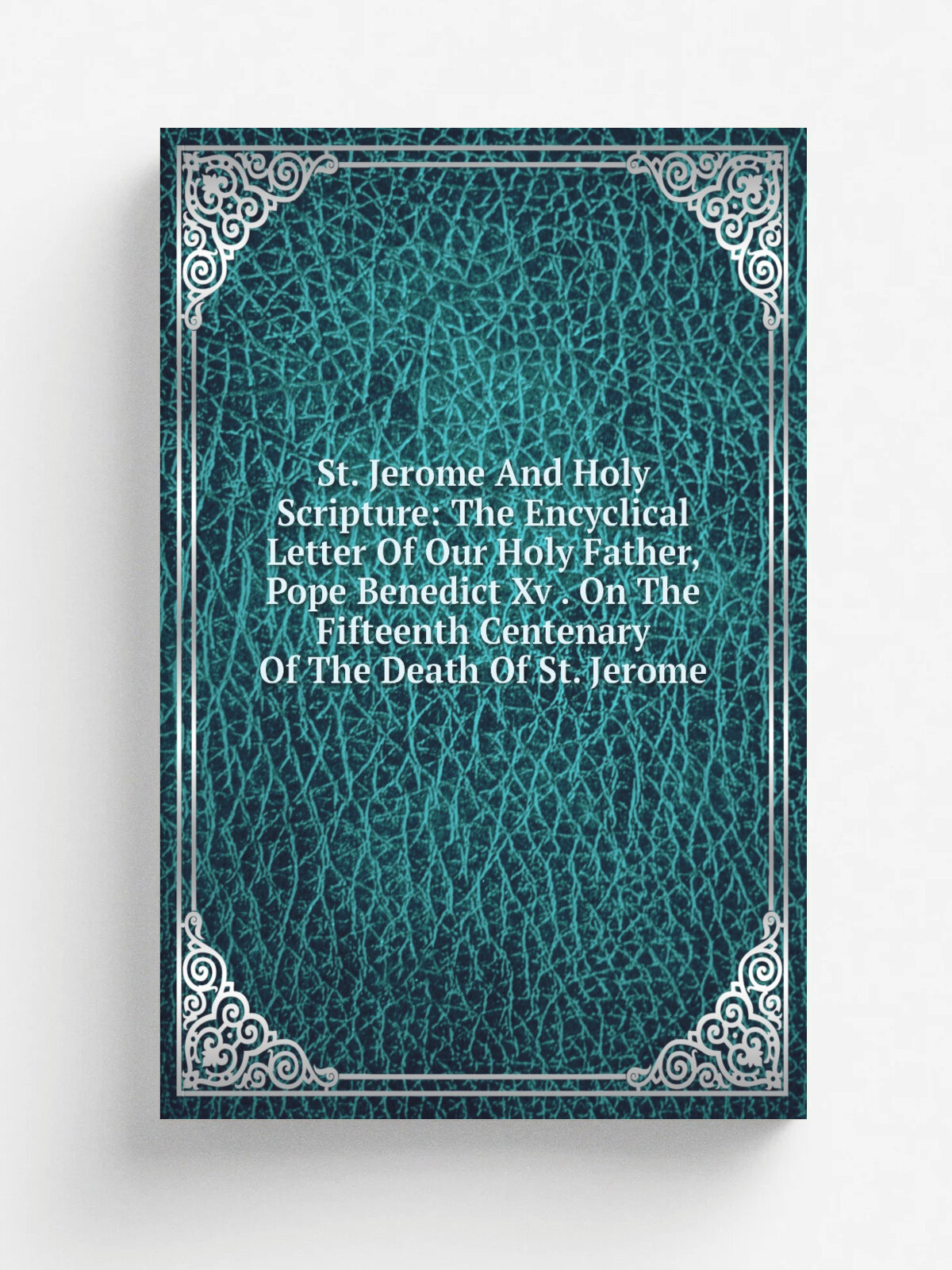 St. Jerome And Holy Scripture: The Encyclical Letter Of Our Holy Father, Pope Benedict Xv . On The Fifteenth Centenary Of The Death Of St. Jerome | Н…