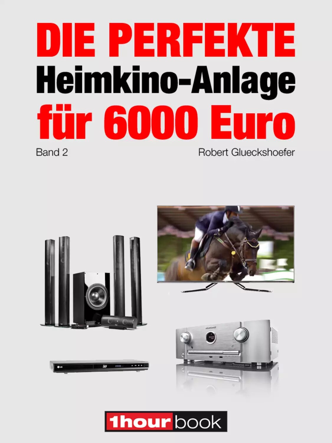 Die perfekte Heimkino-Anlage für 6000 Euro (Band 2) [Цифровая книга]