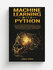 Machine Learning With Python. The Ultimate Guide for Absolute Beginners with Ste...