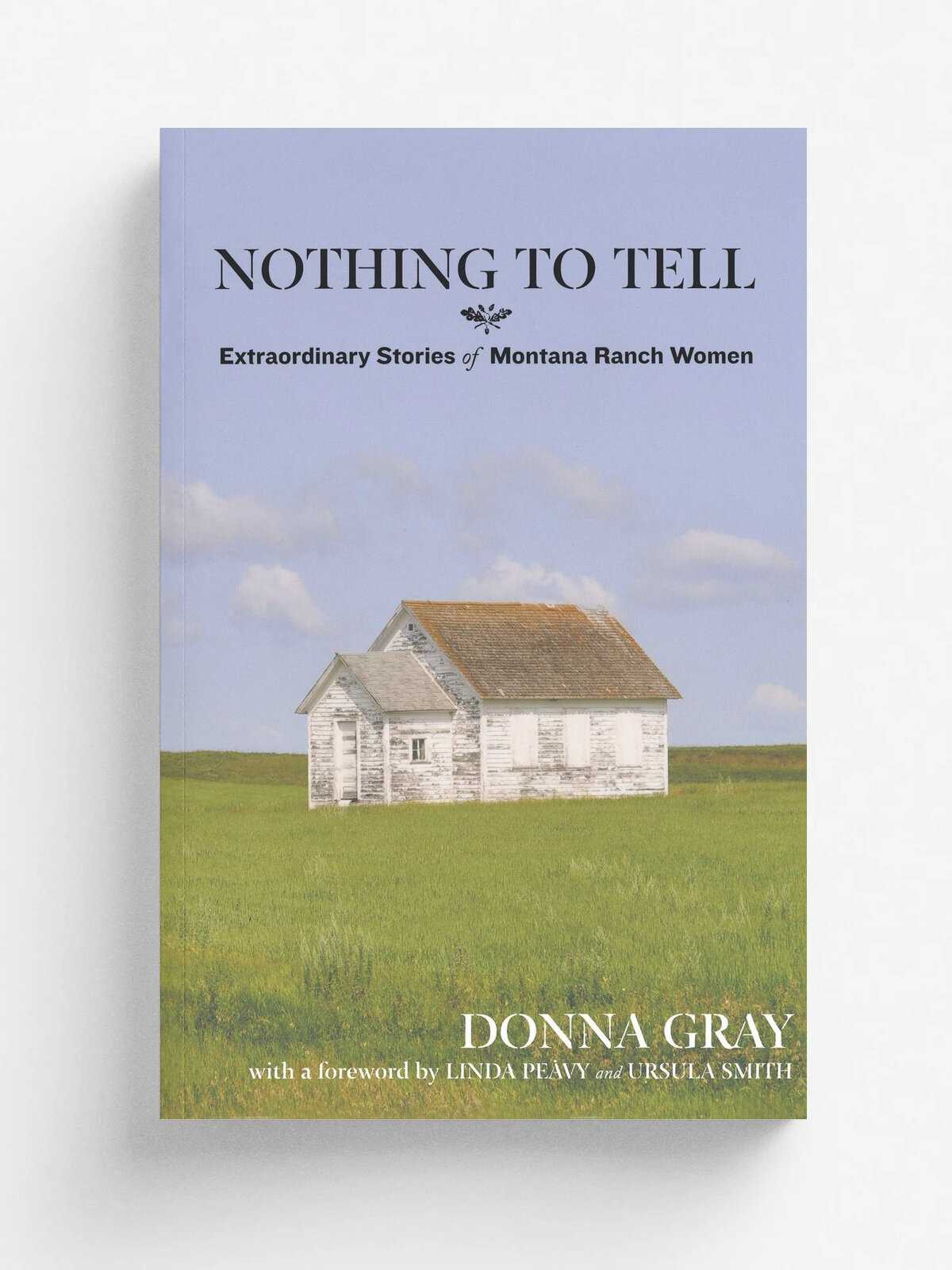 Nothing to Tell. Extraordinary Stories of Montana Ranch Women