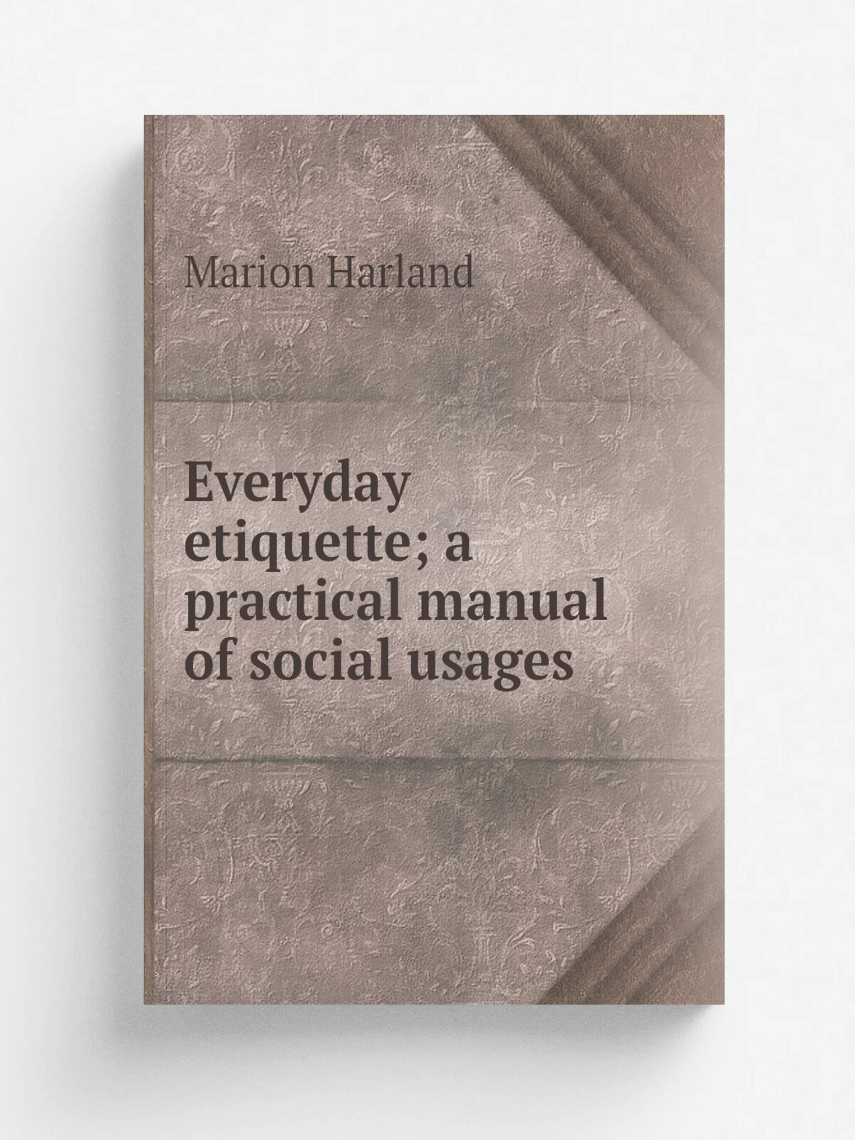 Everyday etiquette; a practical manual of social usages