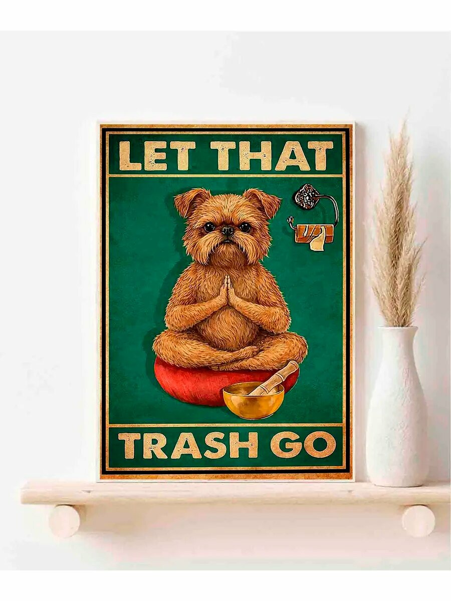 Брюссельский гриффон, Let That Trash Go, Плакат 30x42см
