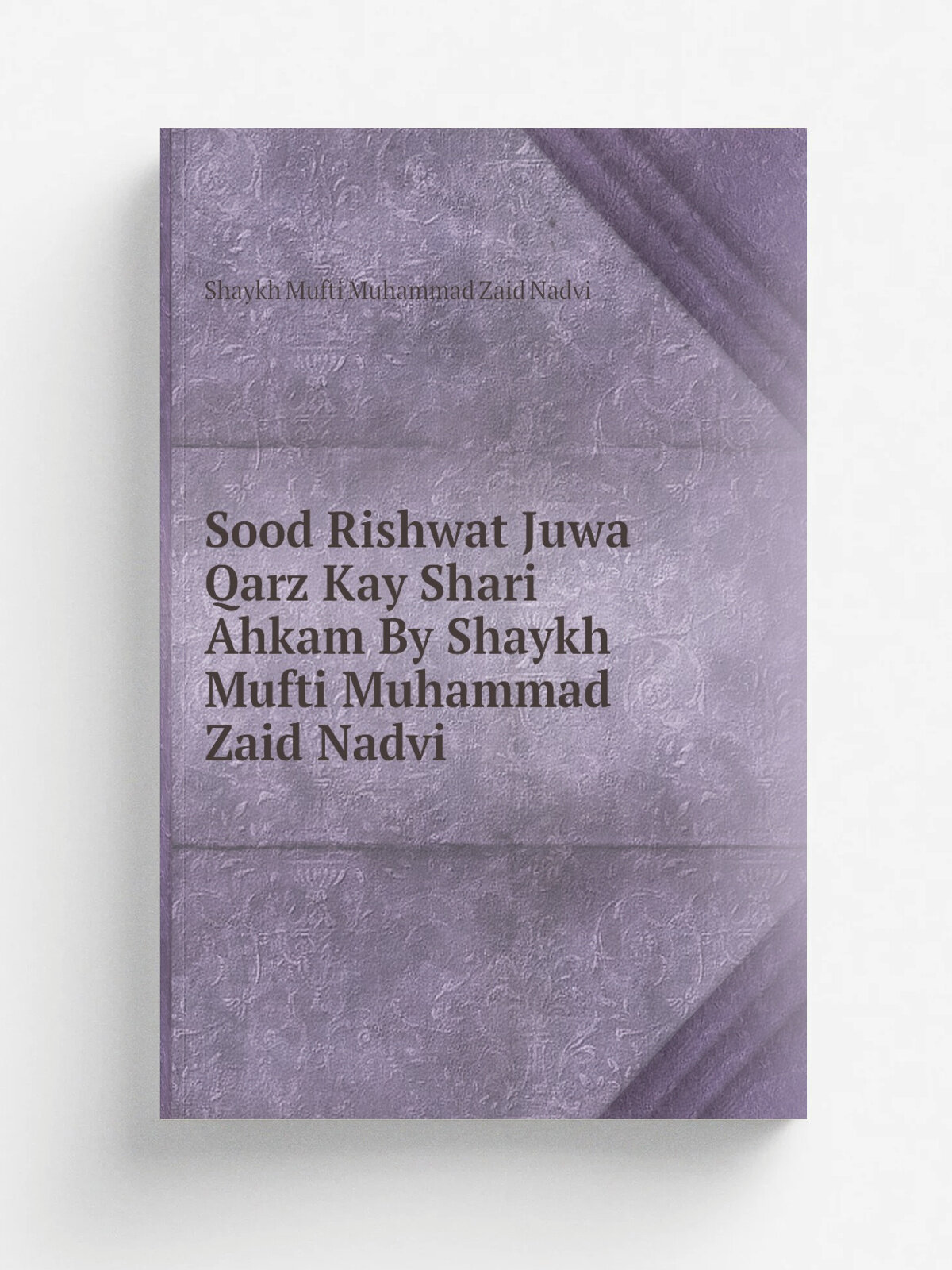 Sood Rishwat Juwa Qarz Kay Shari Ahkam By Shaykh Mufti Muhammad Zaid Nadvi