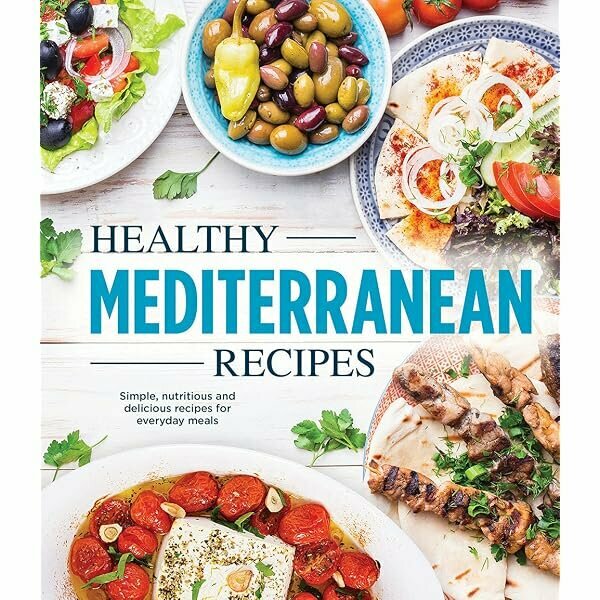 Healthy Mediterranean Recipes: Simple, Nutritious and Delicious Recipes for Everyday Meals，Reprinted paperback book