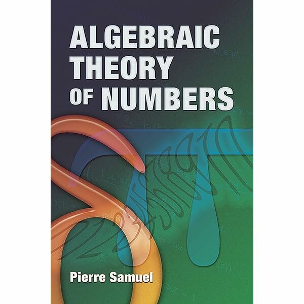Algebraic Theory of Numbers: Translated from the French by Allan J. Silberger (Dover Books on Mathematics) Reprinted books