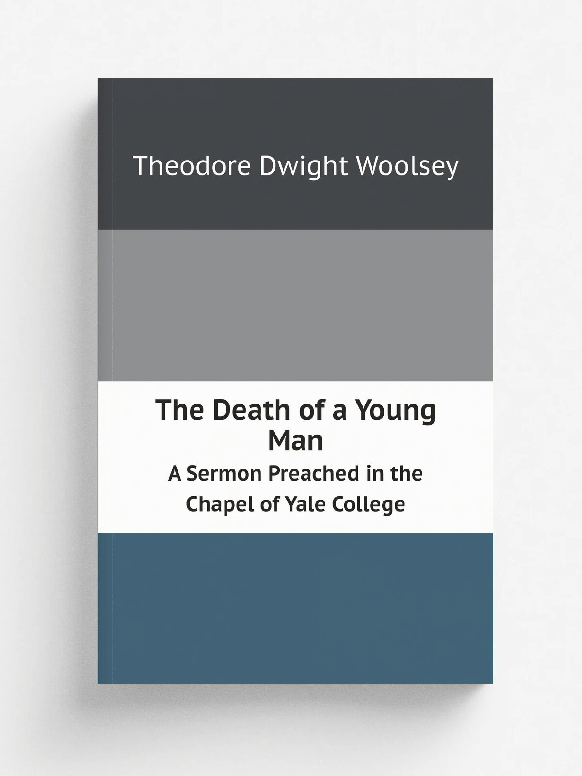 The Death of a Young Man. A Sermon Preached in the Chapel of Yale College