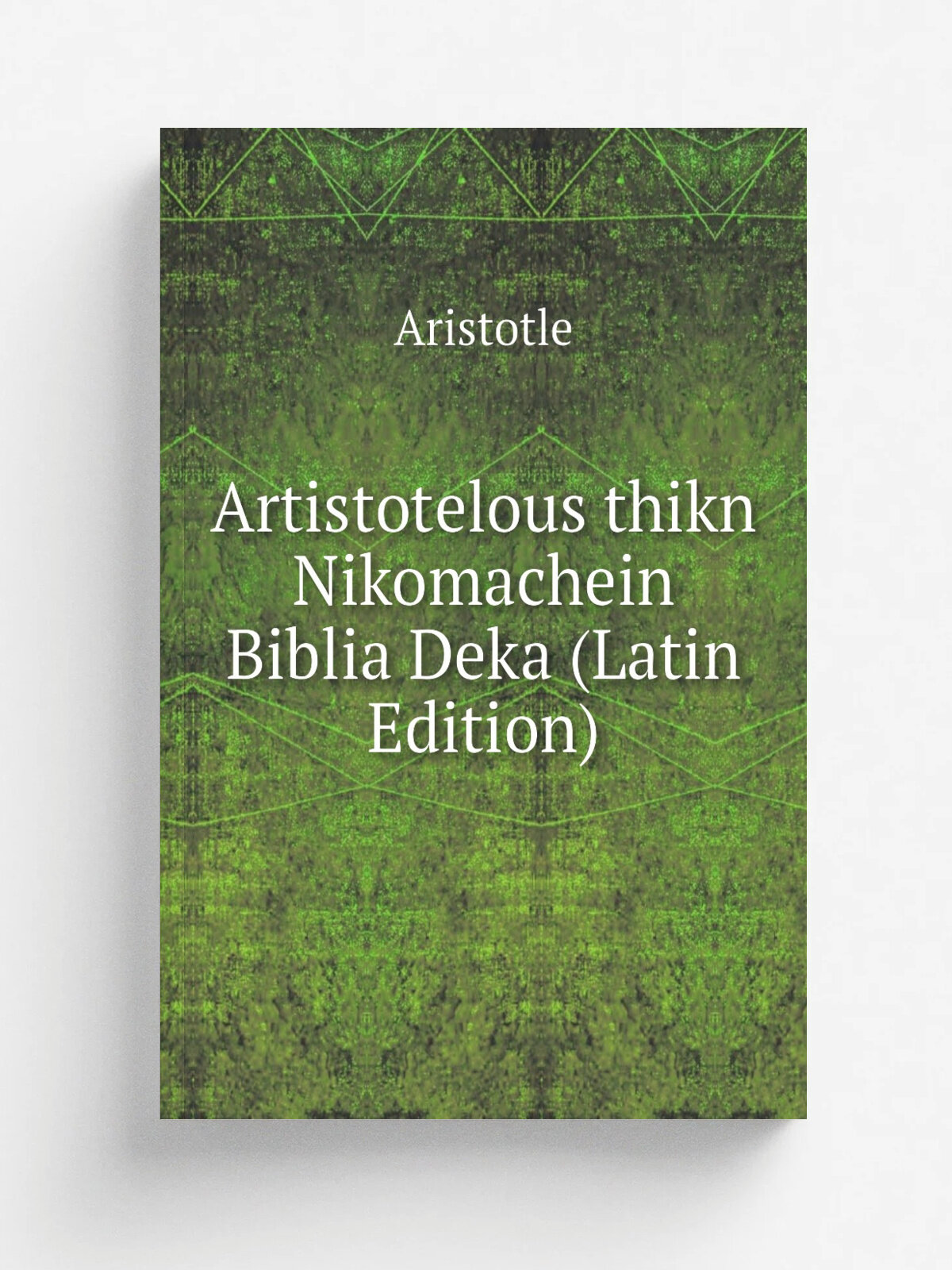 Artistotelous thikn Nikomachein Biblia Deka (Latin Edition) | Аристотель | Репринт
