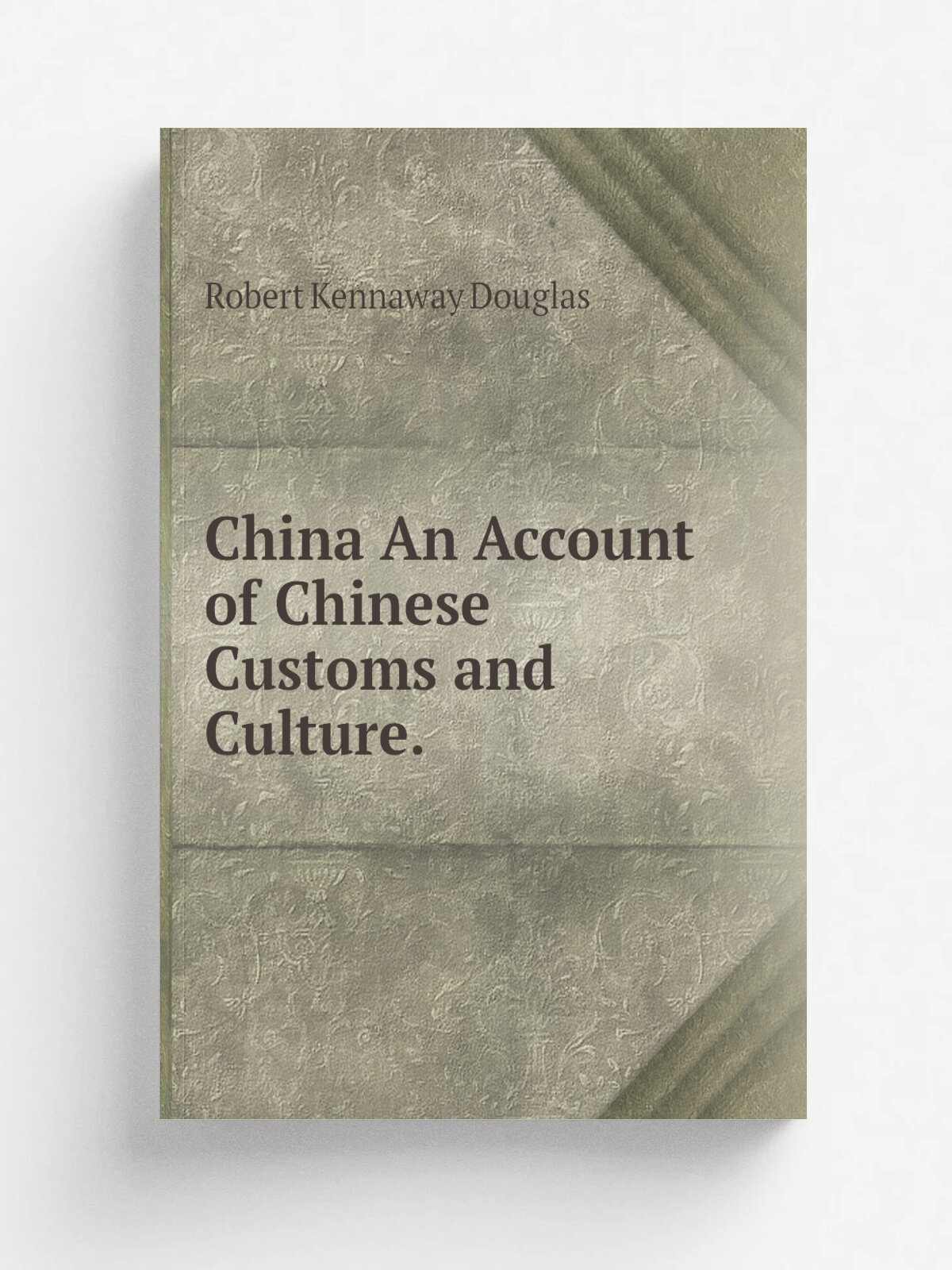 China An Account of Chinese Customs and Culture. | Douglas Robert Kennaway | Репринт