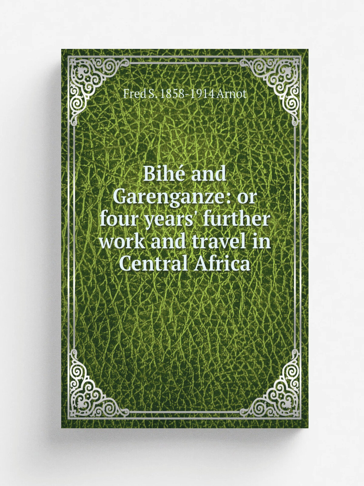 Bih. and Garenganze: or four years' further work and travel in Central Africa