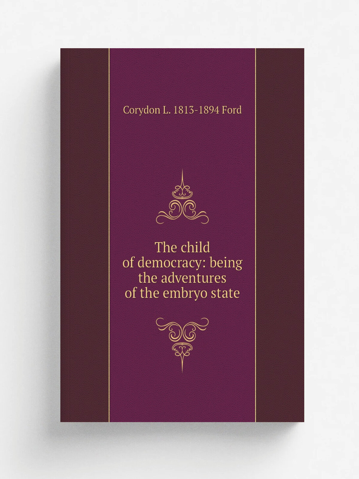 The child of democracy: being the adventures of the embryo state