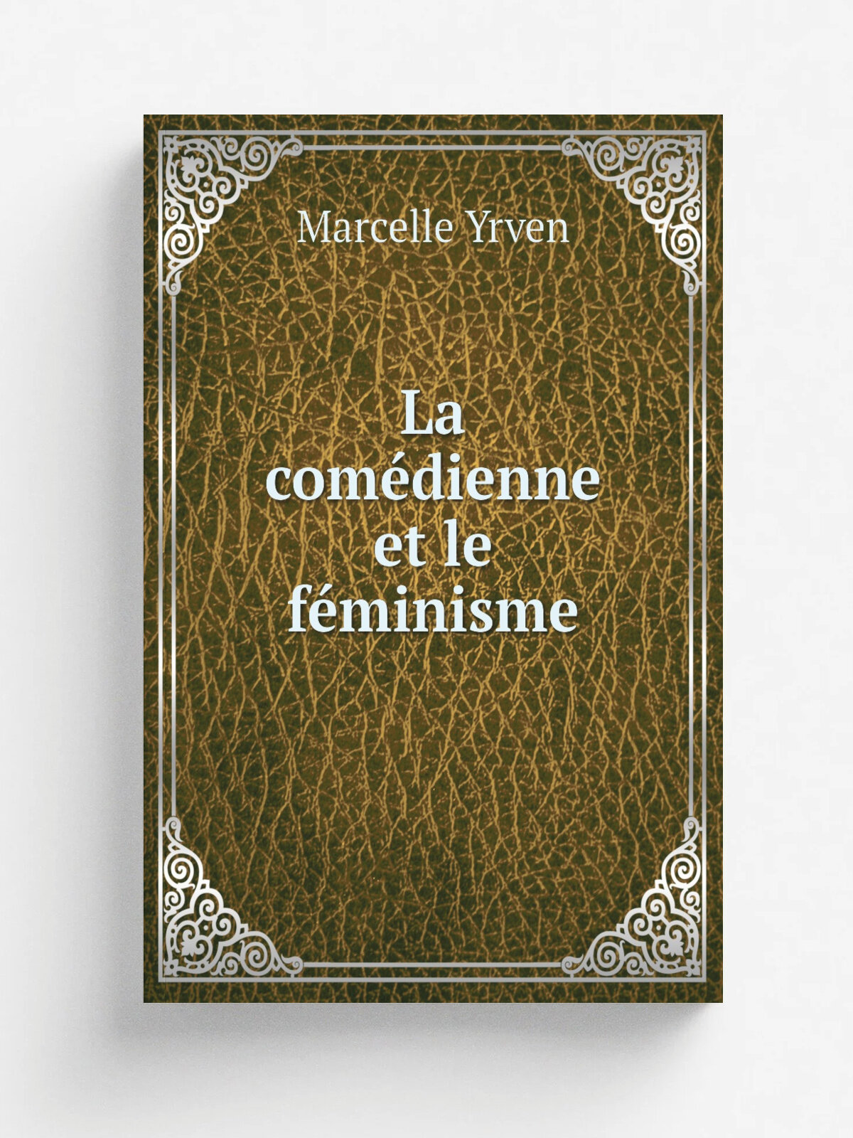 La com.dienne et le f.minisme | Marcelle Yrven | 1914 | . Paris Impr. L. Pichon. | Репринт