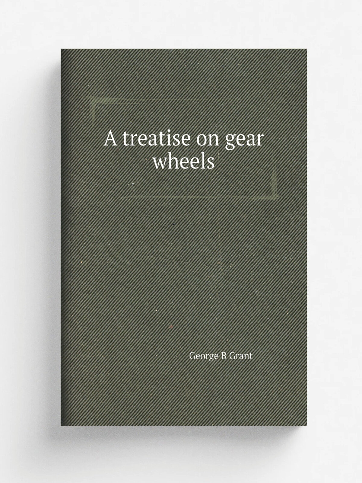 A treatise on gear wheels. Трактат о зубчатых колесах: на англ. яз.
