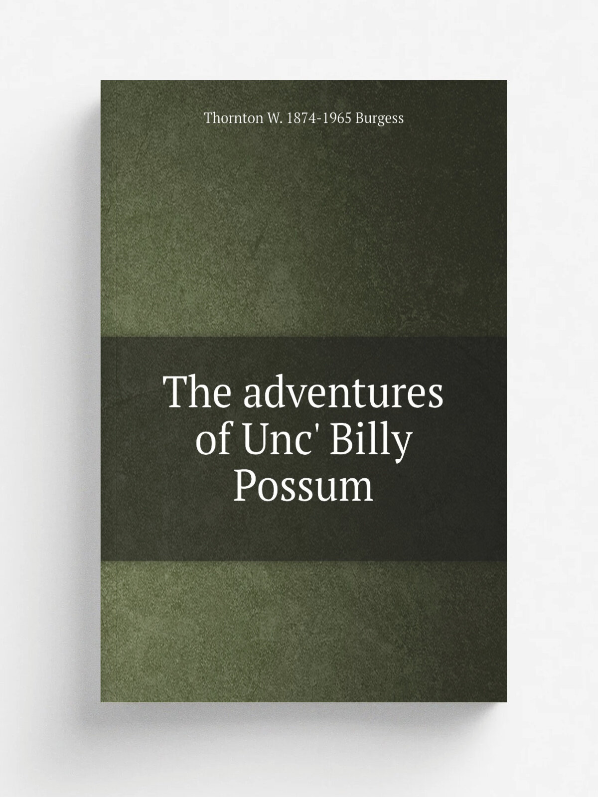The adventures of Unc' Billy Possum | Thornton W. 1874-1965 Burgess | Репринт