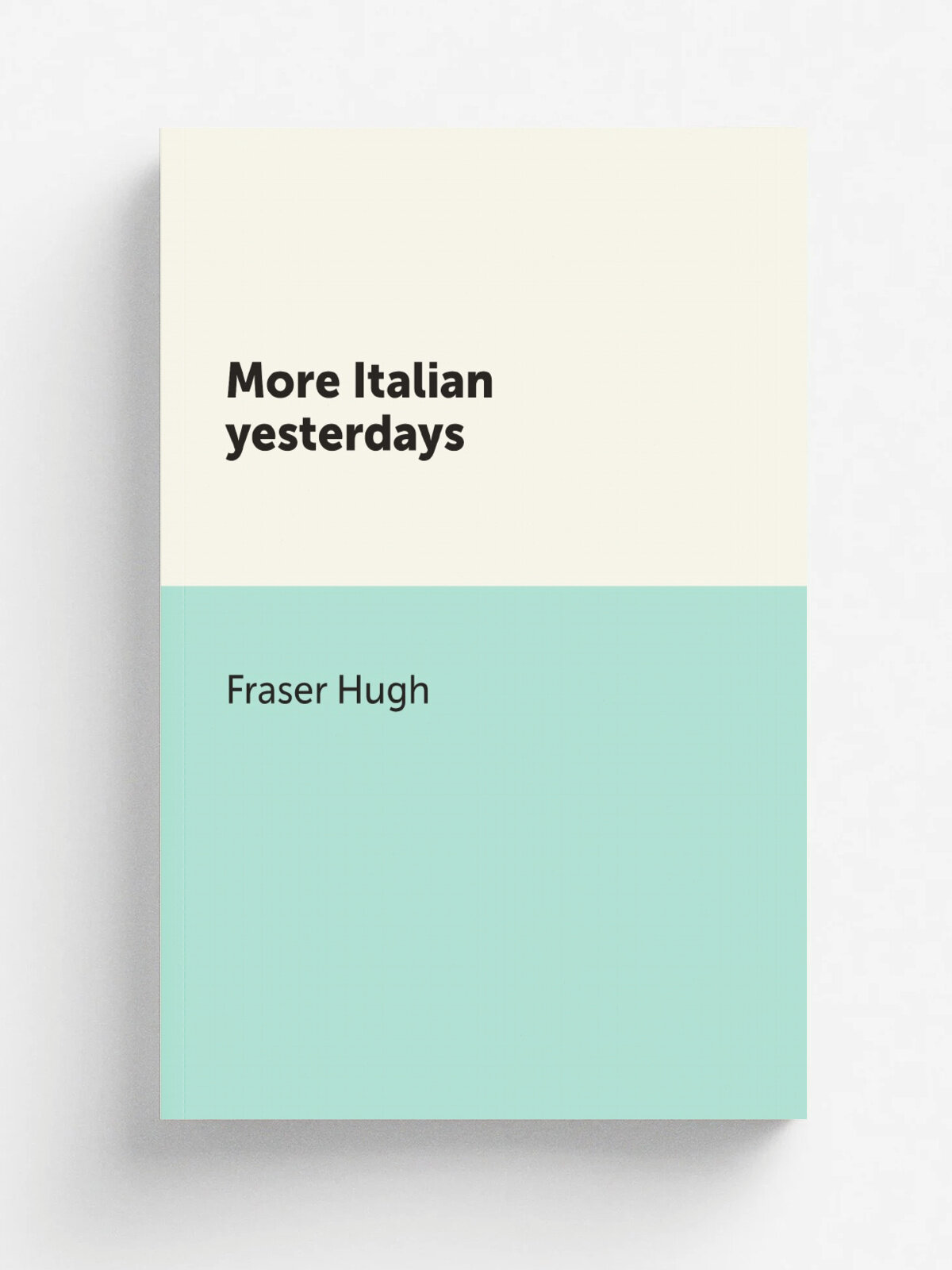 More Italian yesterdays | Fraser Hugh | Репринт