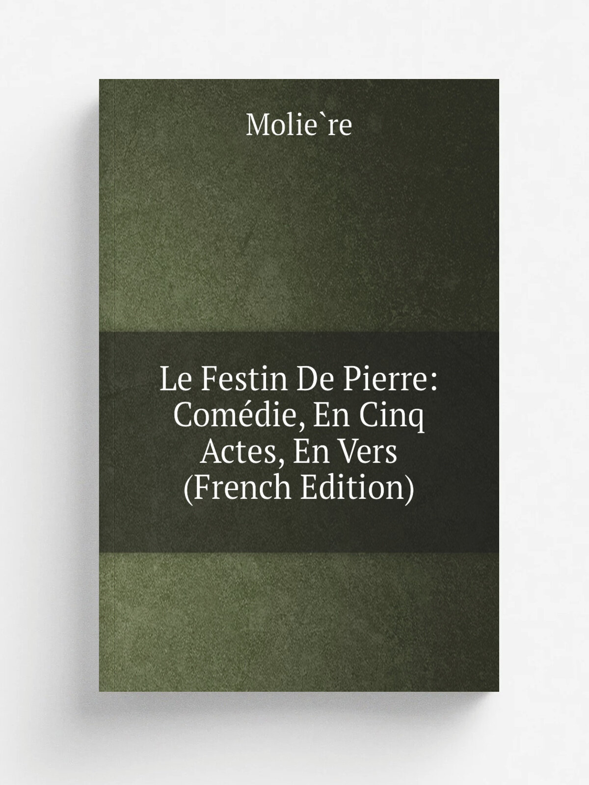 Le Festin De Pierre: Com.die, En Cinq Actes, En Vers (French Edition) | Molie.re | Репринт