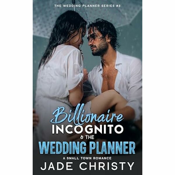 Billionaire Incognito & the Wedding Planner: A Small Town Romance (The Wedding Planner Series Book 3)，Reprinted paperback book