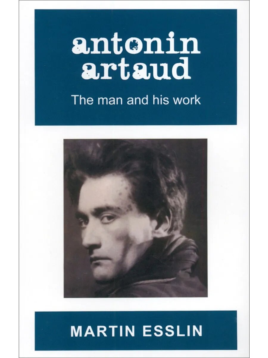 Antonin Artaud. The Man and His Work