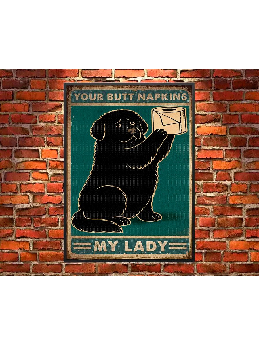 Ньюфаундлендская собака, Your Butt Napkins, Плакат 30x42см