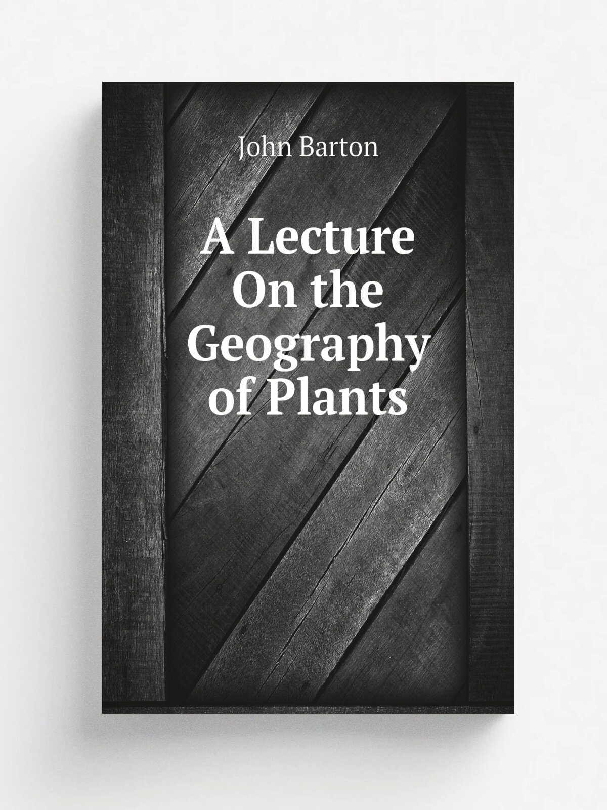 A Lecture On the Geography of Plants
