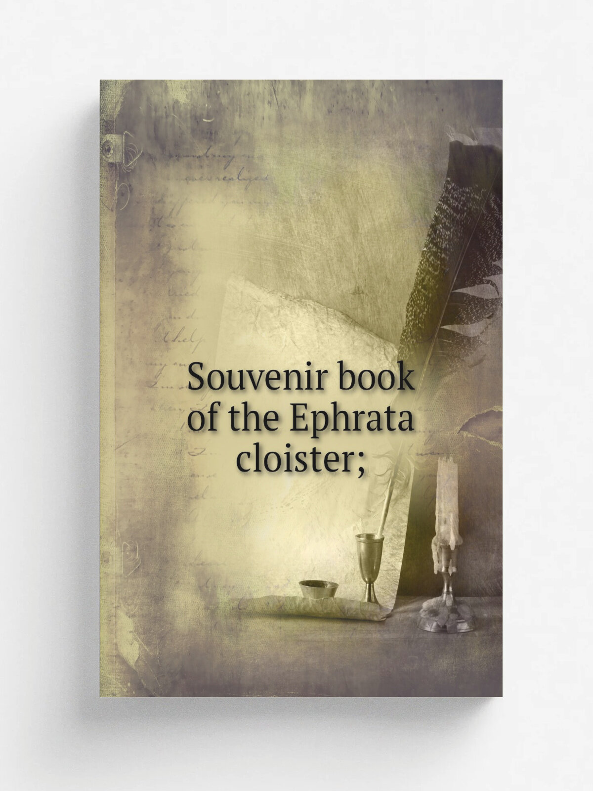 Souvenir book of the Ephrata cloister;