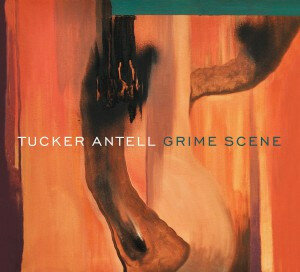 Tucker Antell - Grime Scene (1CD-Аудио, США 2018, VG+/VG+)