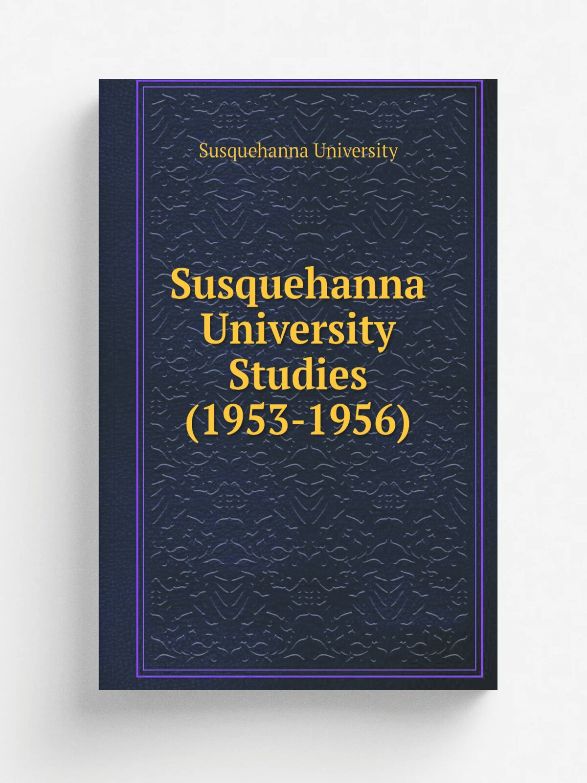 Susquehanna University Studies (1953-1956) | Susquehanna University | 1953 | Susquehanna University | Репринт