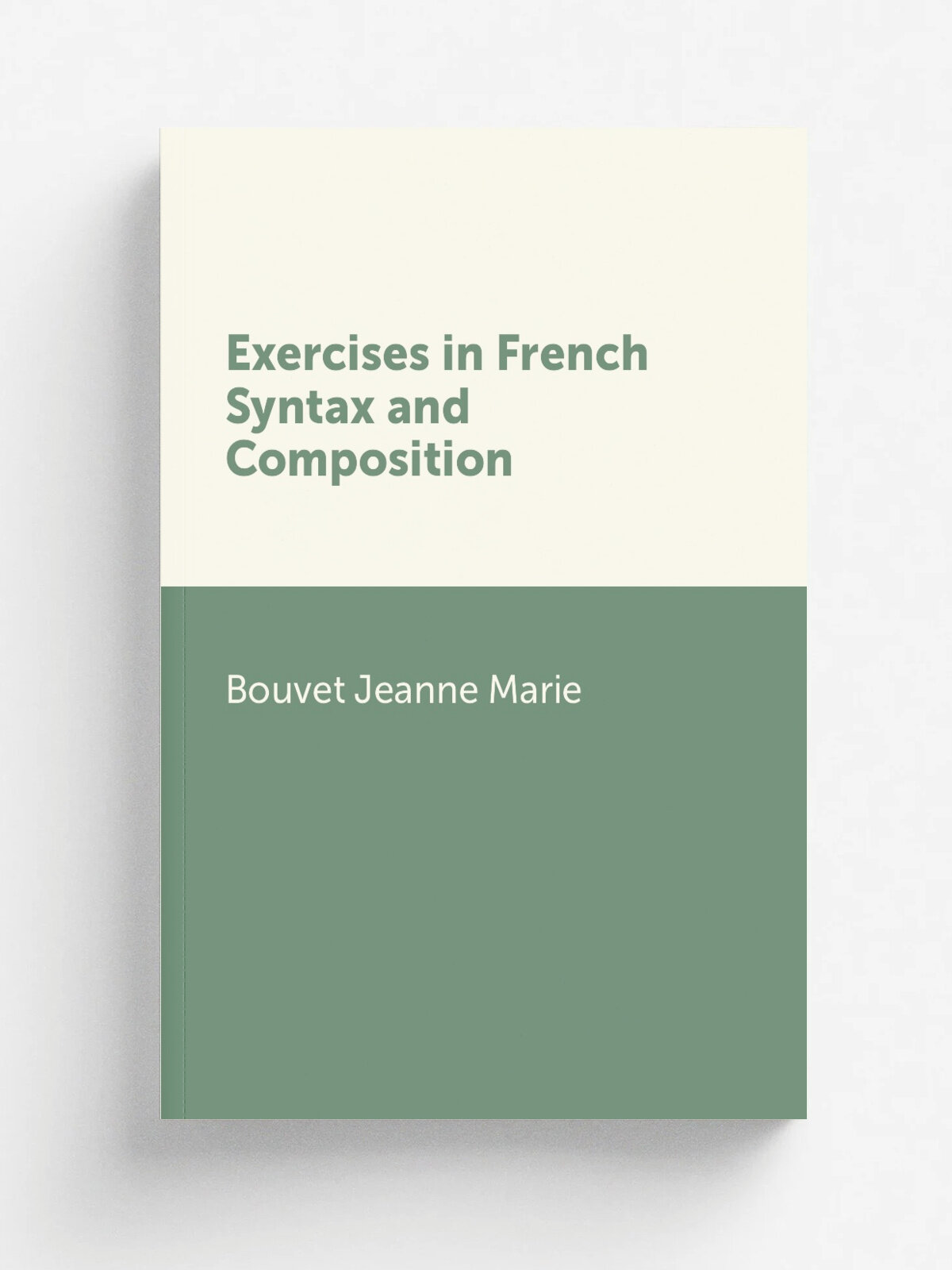Exercises in French Syntax and Composition | Bouvet Jeanne Marie | Репринт