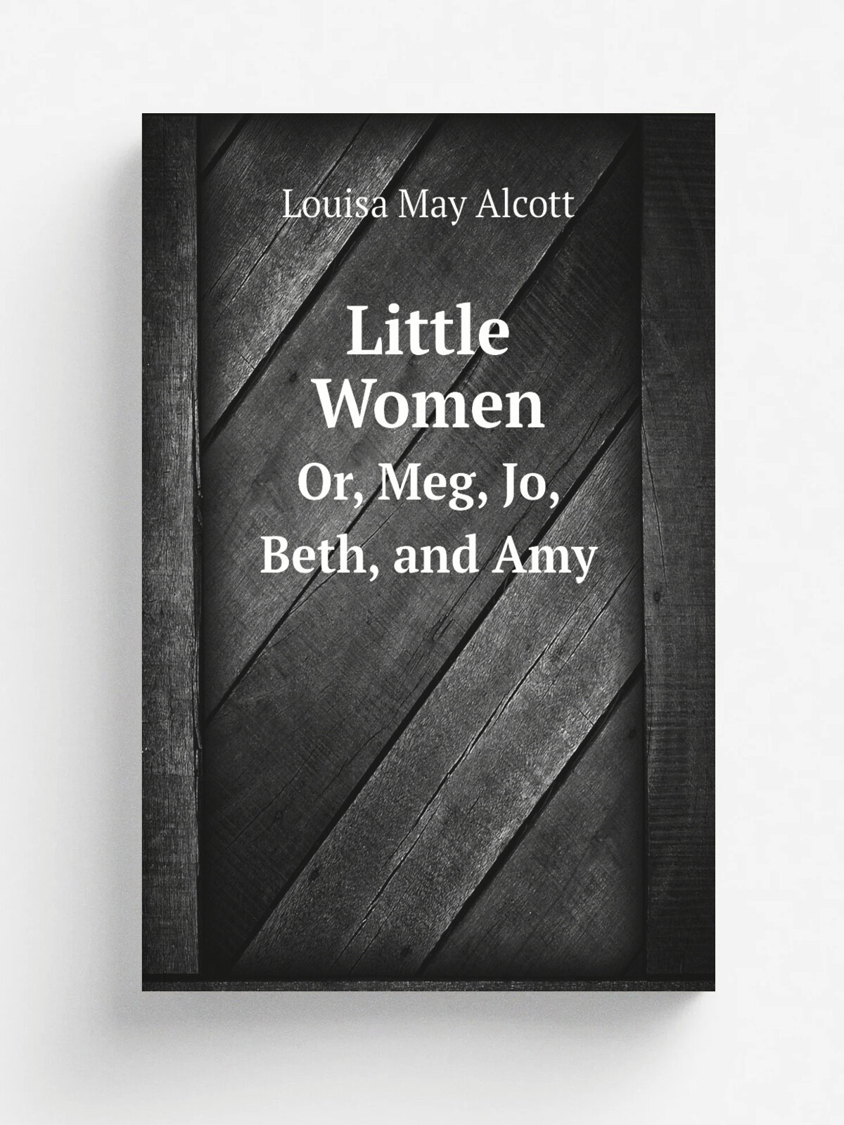 Little Women. Or, Meg, Jo, Beth, and Amy