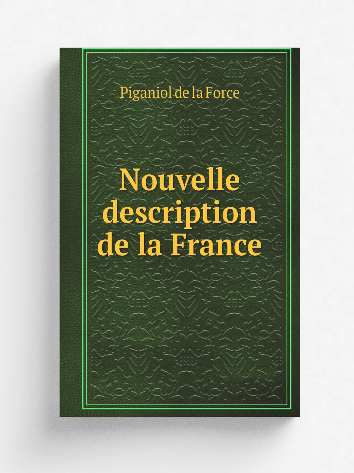 Nouvelle description de la France | Piganiol de la Force | 1753 | Paris : Chez guillaume Desprez | Репринт
