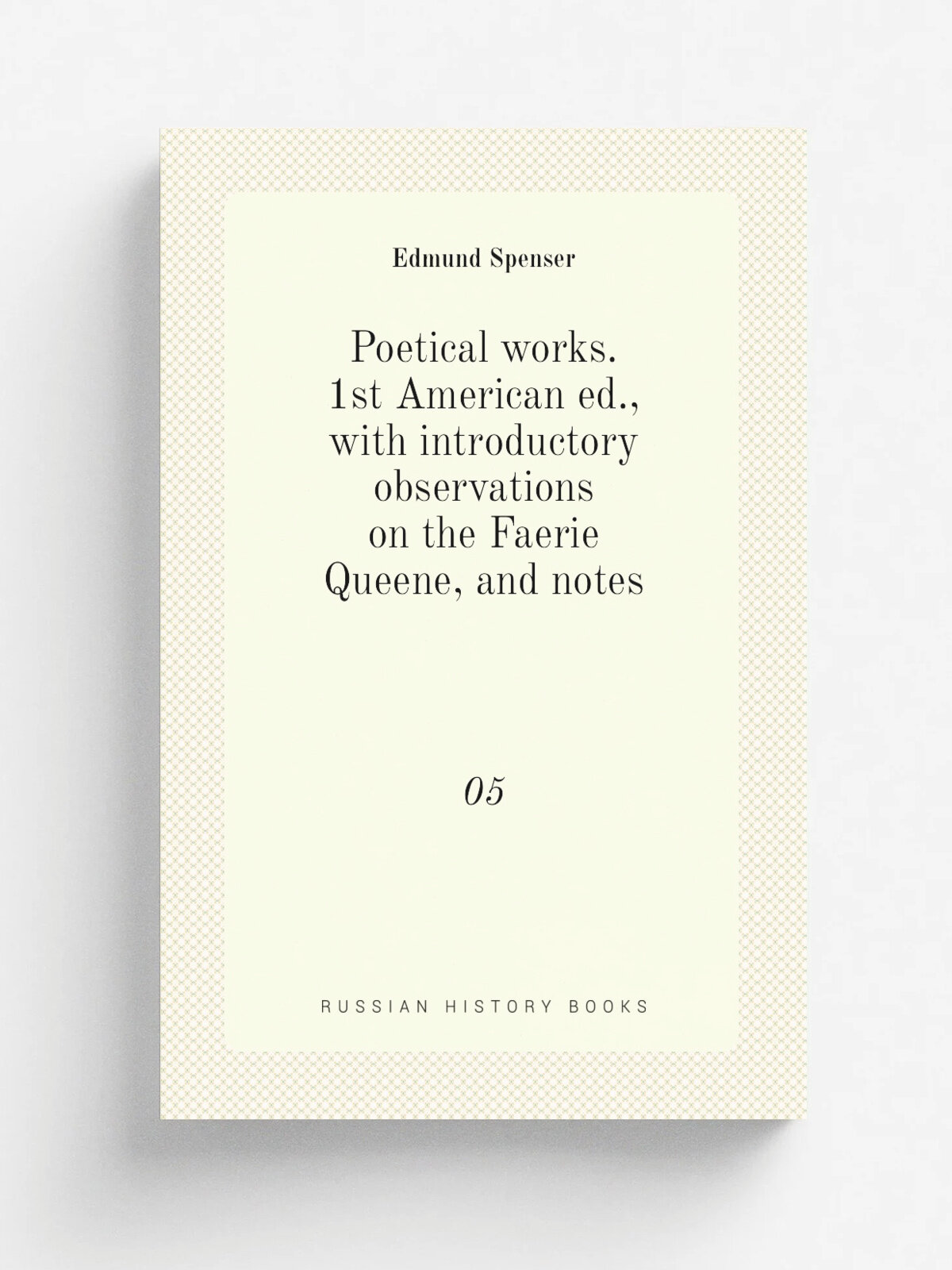 Poetical works. 1st American ed, with introductory observations on the Faerie Queene, and notes. 05