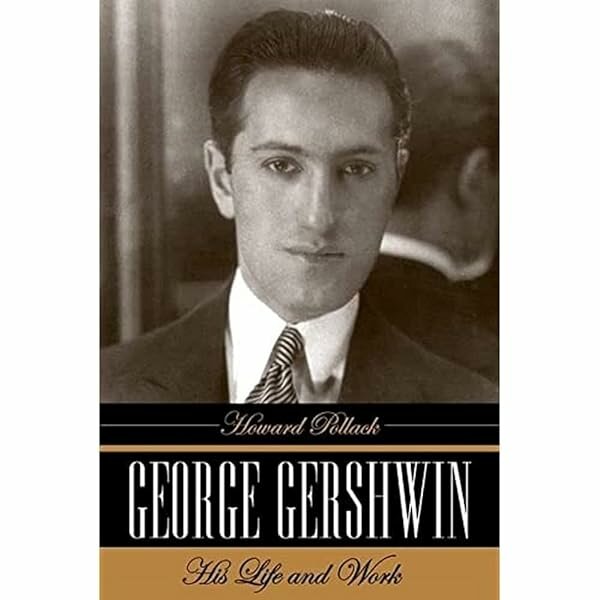 George Gershwin: His Life and Work Reprinted books