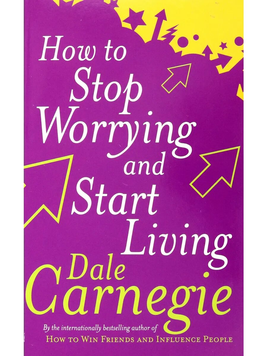 How To Stop Worrying and Start Living