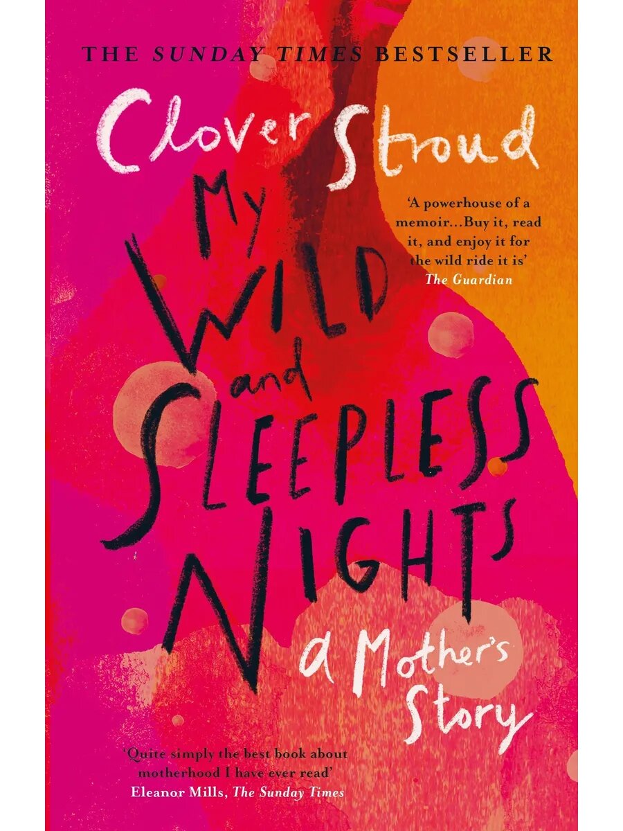 My Wild and Sleepless Nights. A Mother's Story