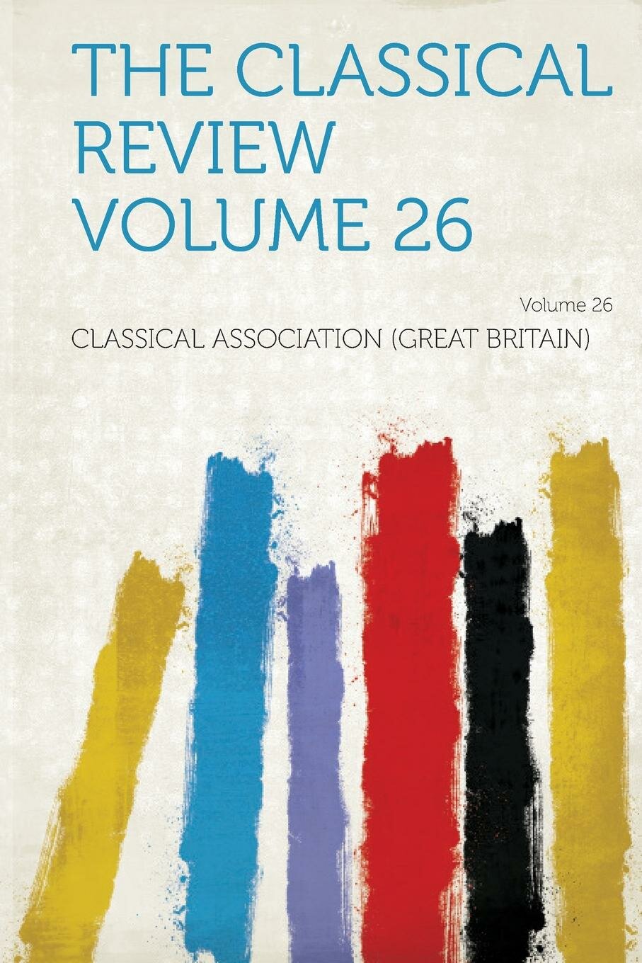 The Classical Review Volume 26 — фото 1