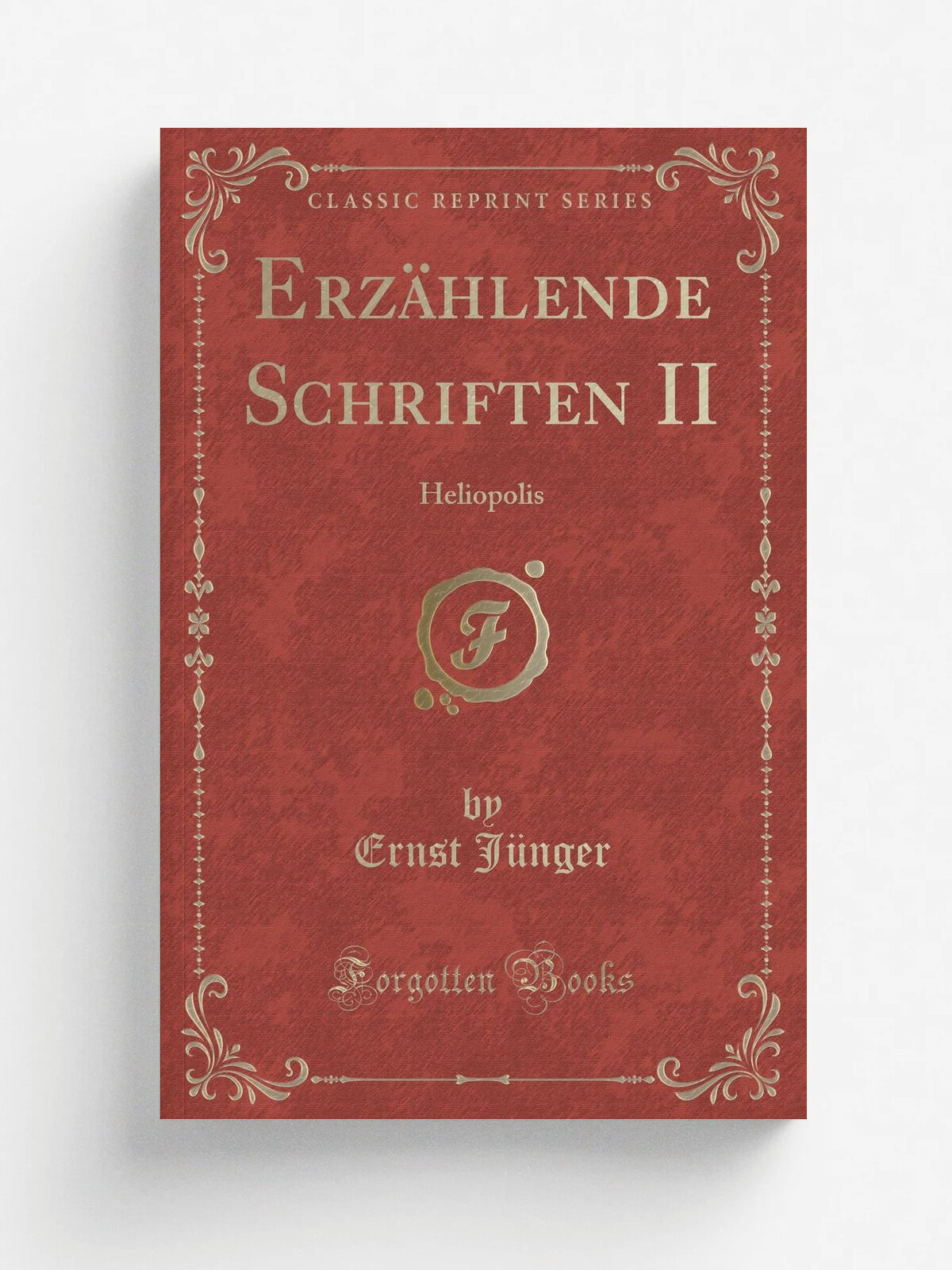 Erz.hlende Schriften II. Heliopolis (Classic Reprint)