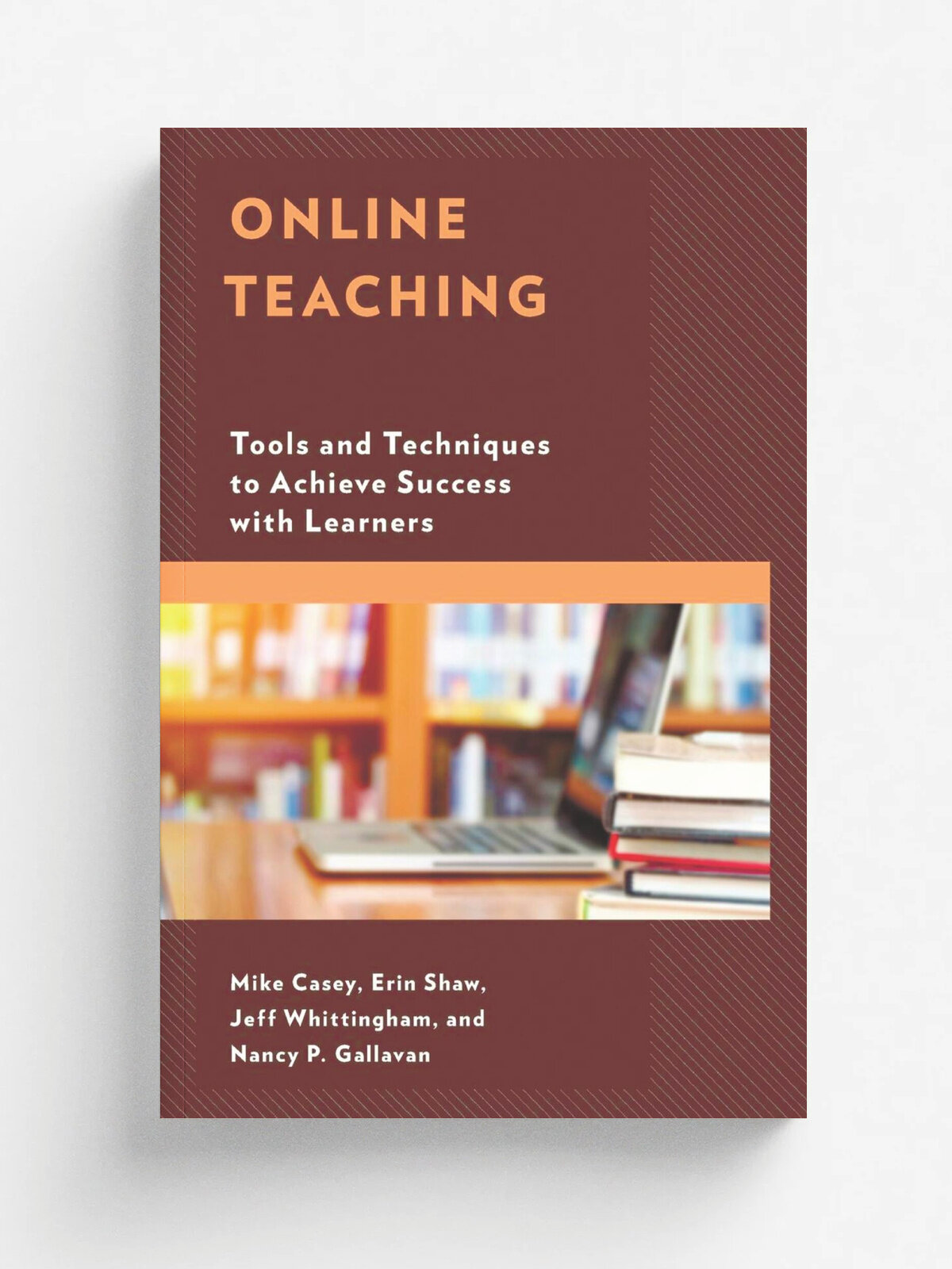 Online Teaching. Tools and Techniques to Achieve Success with Learners