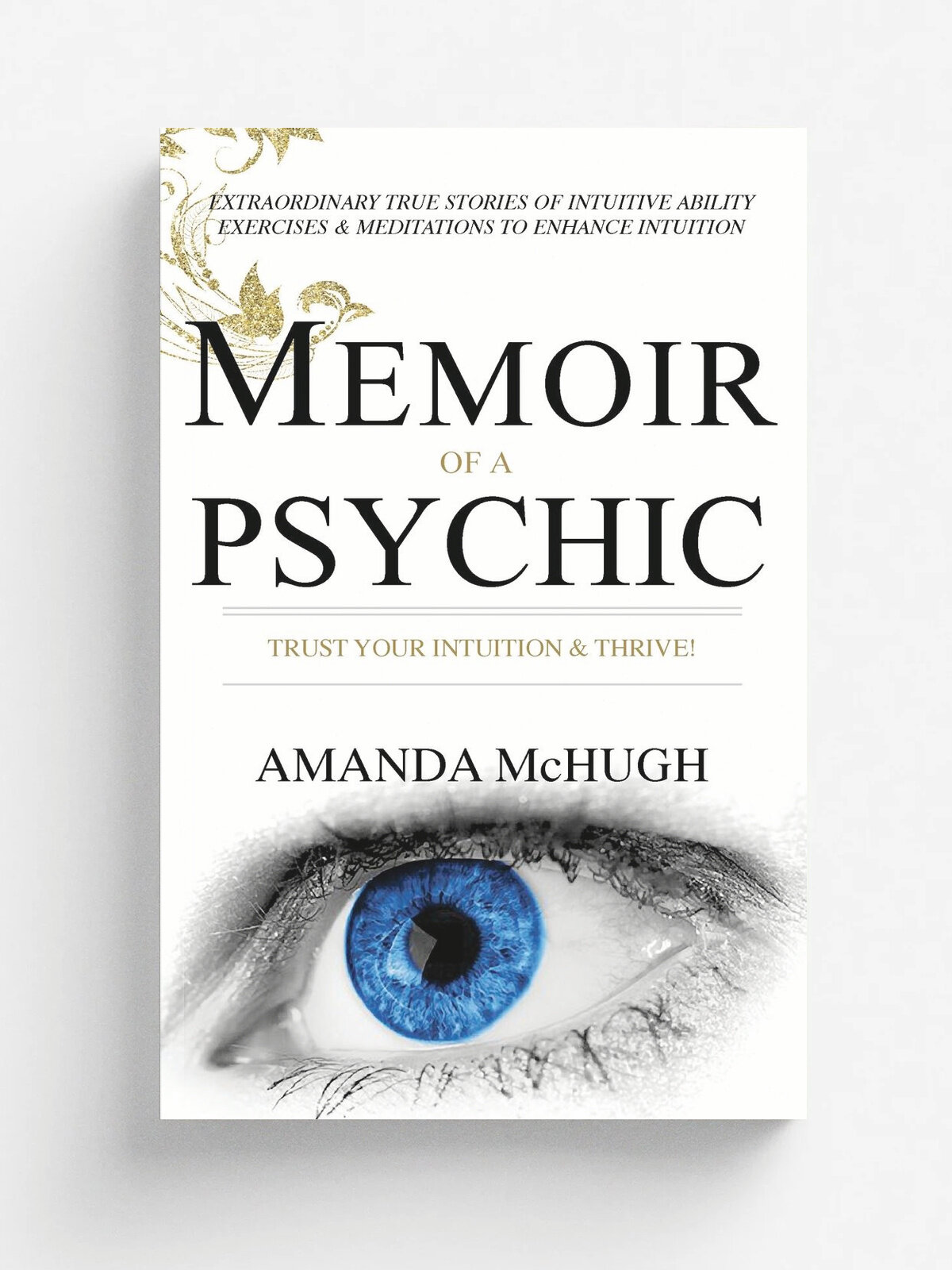 Memoir Of A Psychic. Trust Your Intuition & Thrive