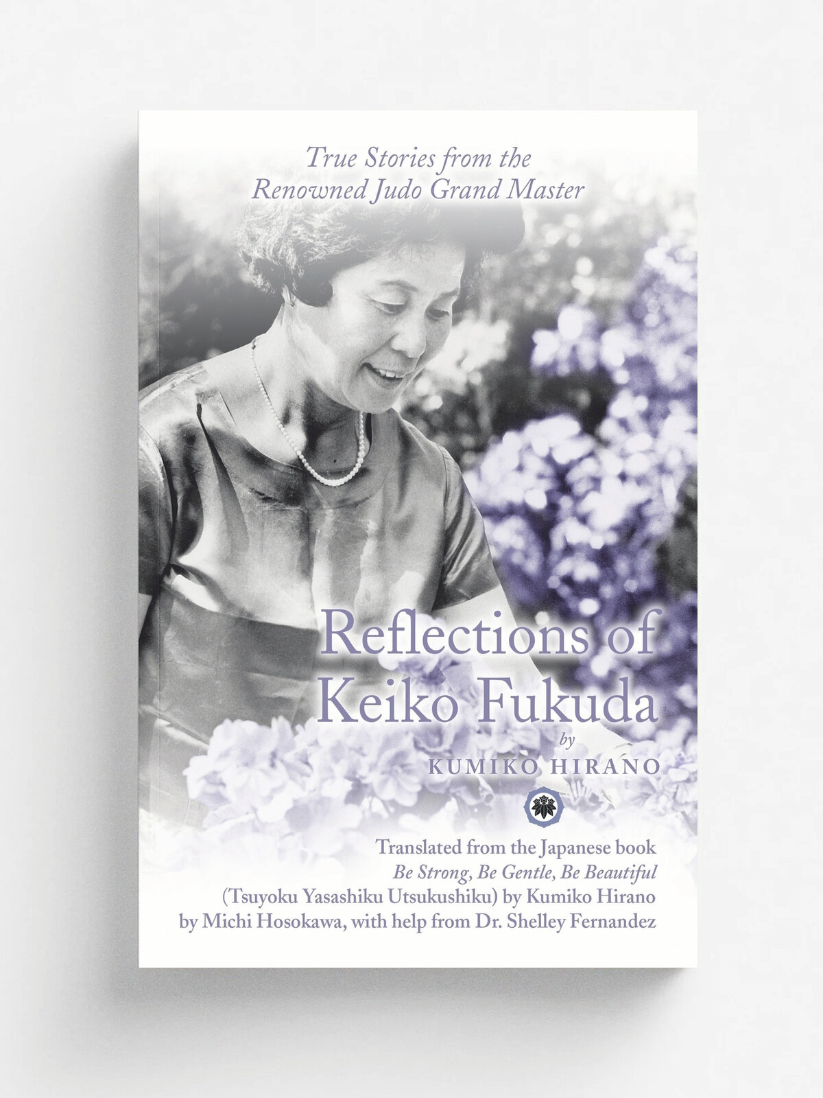 Reflections of Keiko Fukuda. True Stories from the Renowned Judo Grand Master