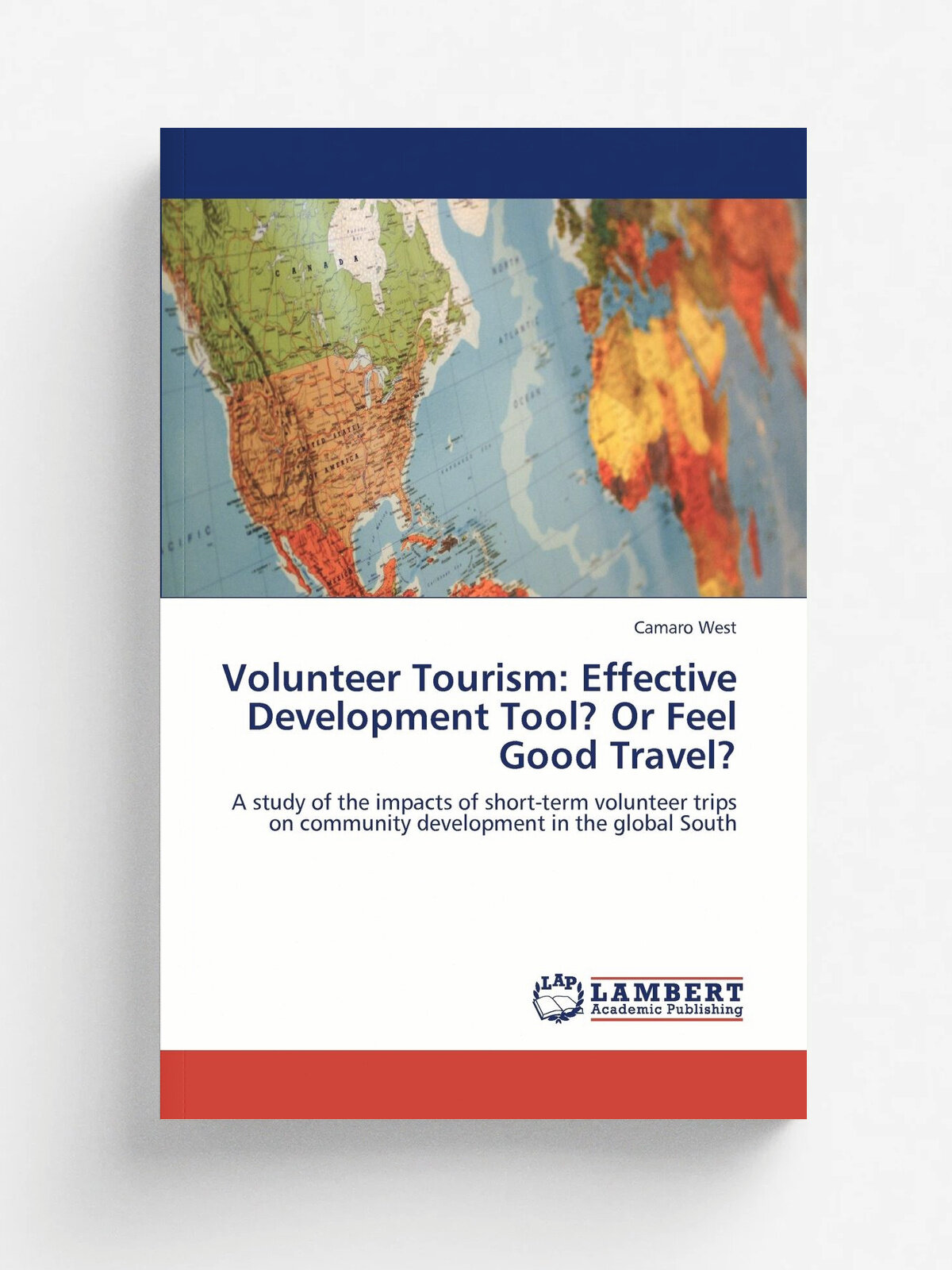 Volunteer Tourism. Effective Development Tool? Or Feel Good Travel?