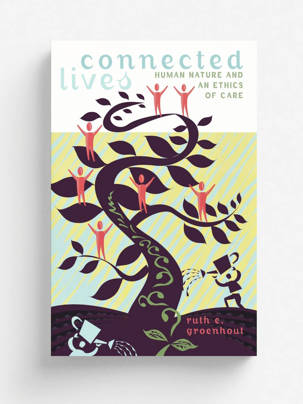 Connected Lives. Human Nature and an Ethics of Care