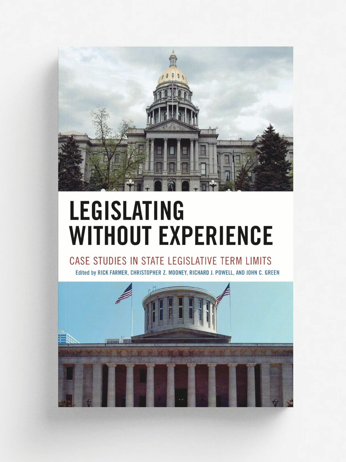 Legislating Without Experience. Case Studies in State Legislative Term Limits