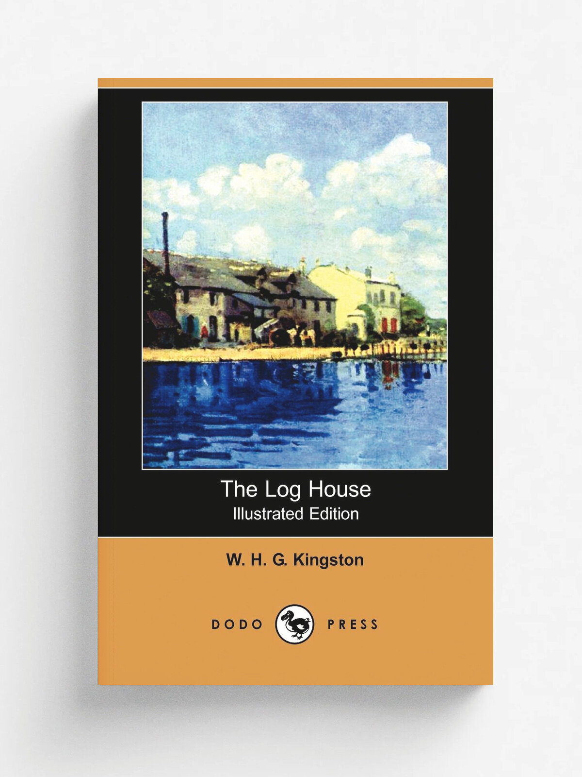 The Log House (Illustrated Edition) (Dodo Press)