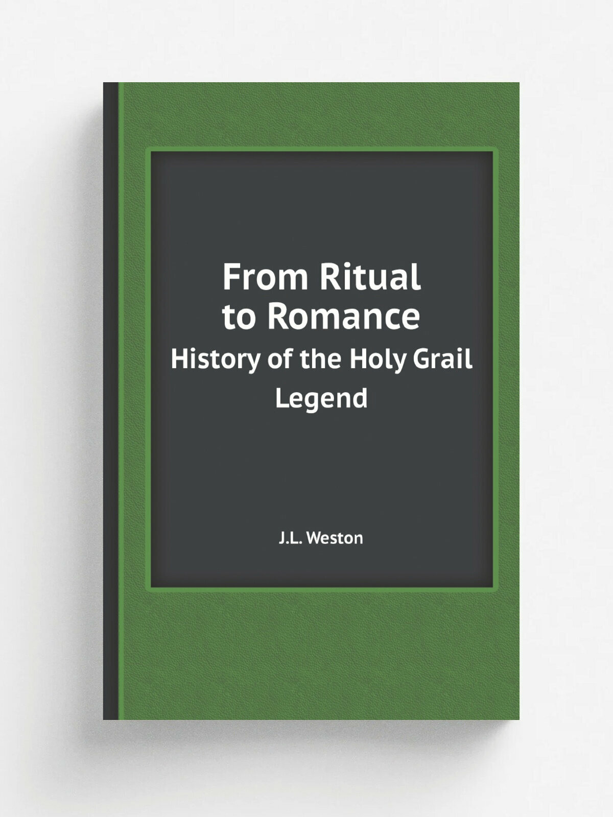 From Ritual to Romance. History of the Holy Grail Legend