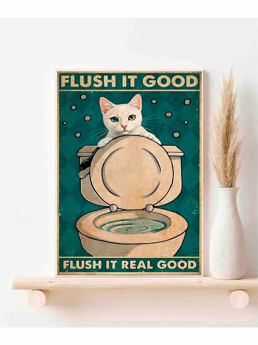 Као мани, Flush It Good, It Real Good, Плакат 30x42см