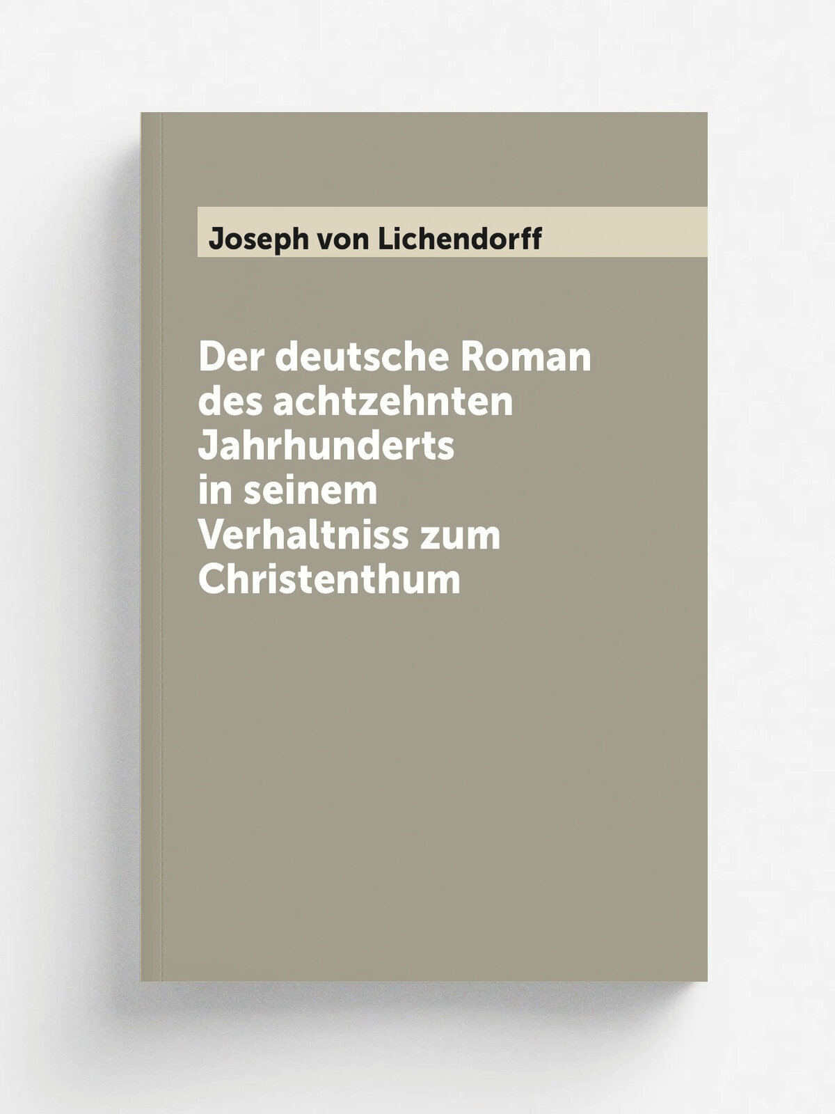 Der deutsche Roman des achtzehnten Jahrhunderts in seinem Verhaltniss zum Christenthum