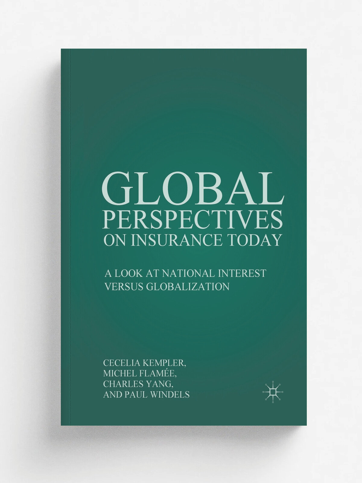 Global Perspectives on Insurance Today. A Look at National Interest versus Globalization