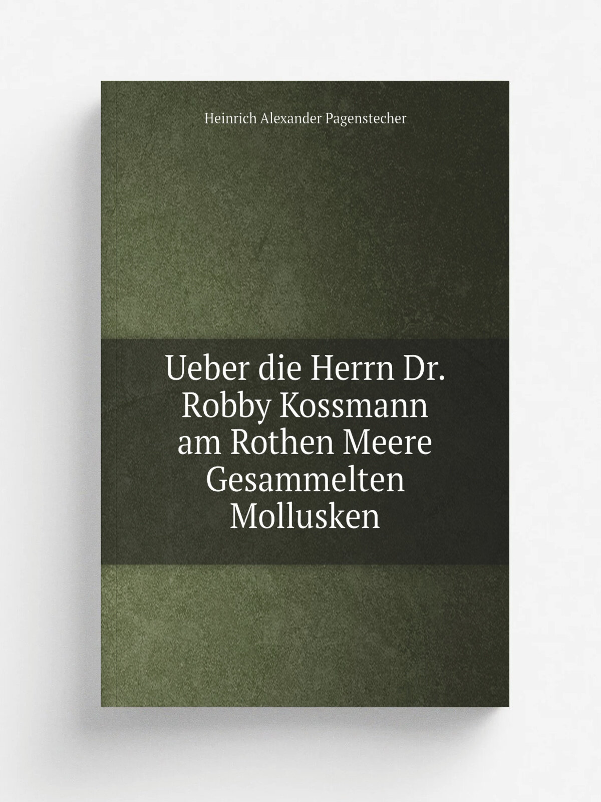Ueber die Herrn Dr. Robby Kossmann am Rothen Meere Gesammelten Mollusken
