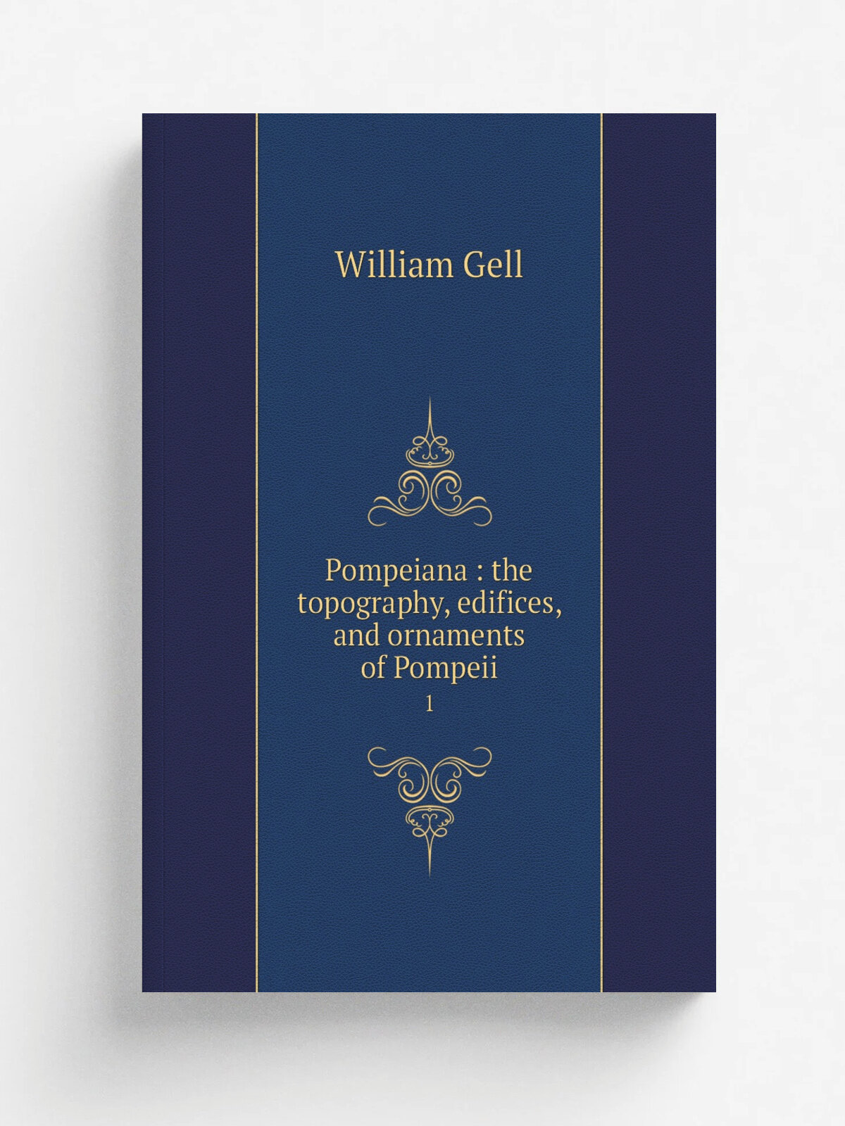 Pompeiana : the topography, edifices, and ornaments of Pompeii. 1